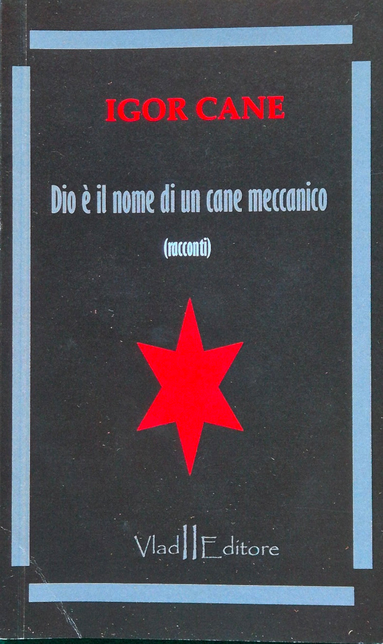 Dio è il nome di un cane meccanico – Antica Libreria